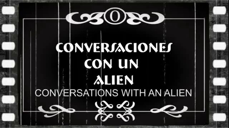 Conversaciones con un alien - Conversations with an alien on Vimeo