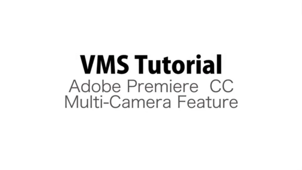 VMS Tutorials - VMS-Training- MultiCamera Feature in Adobe Premiere CC ...
