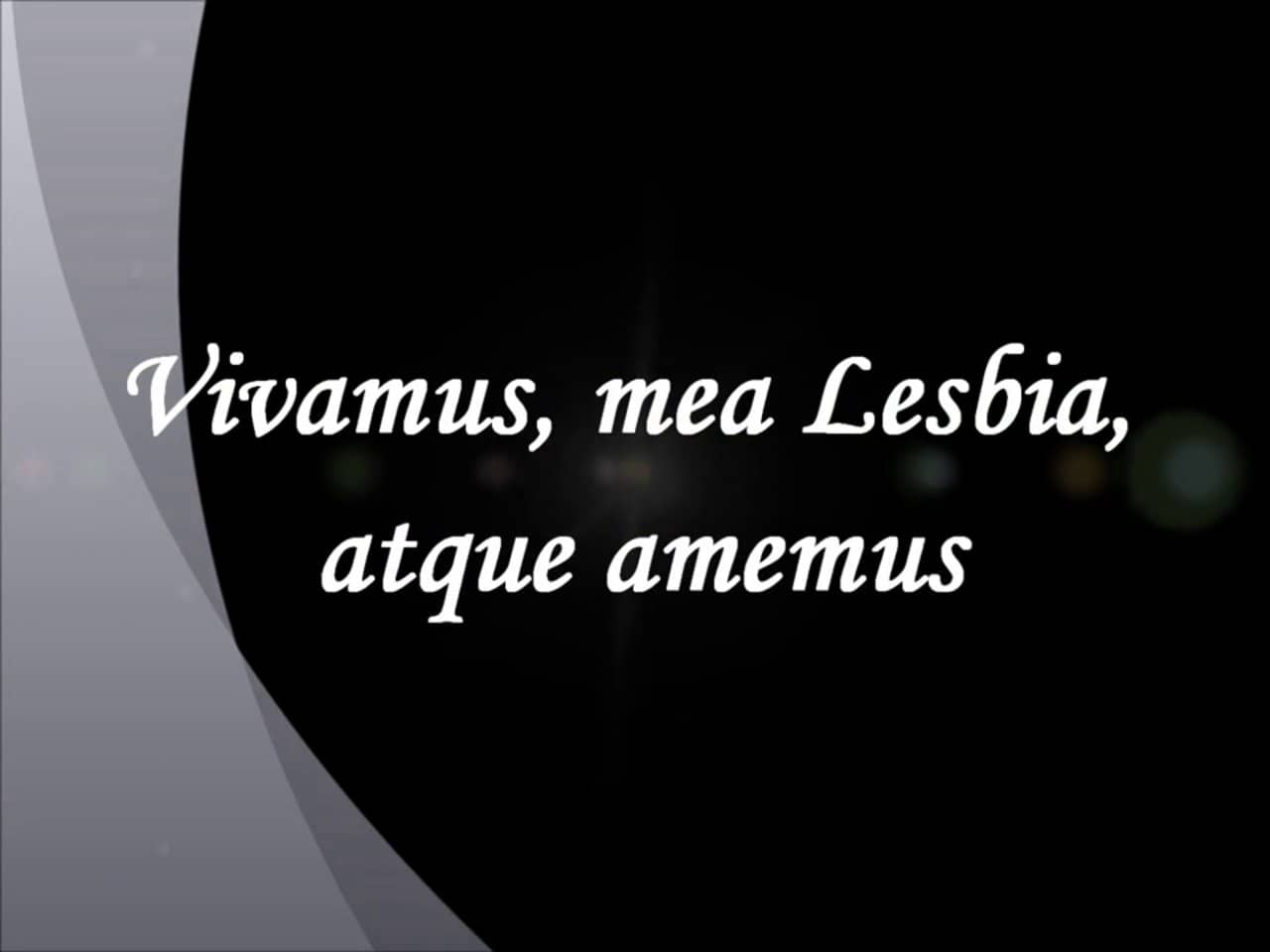 Vivamus, mea Lesbia, atque amemus on Vimeo