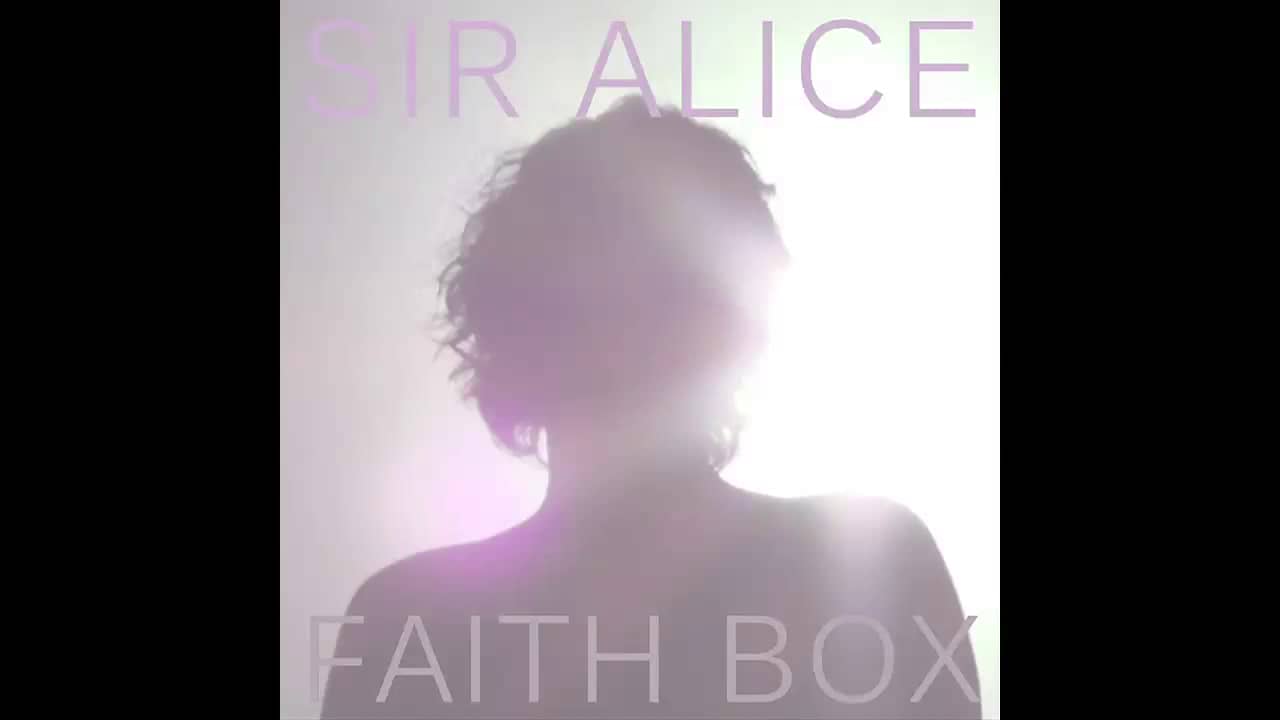 Sir Alice - Faith Box on Vimeo