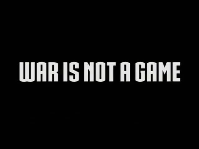 WAR IS NOT A GAME on Vimeo