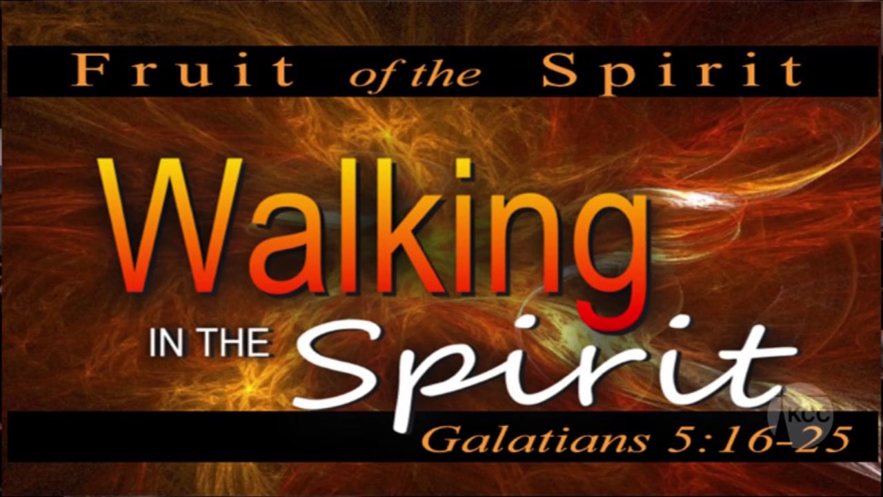 Video Message - Walking In The Spirit - Galatians 5:16-25 - May 4, 2014 ...