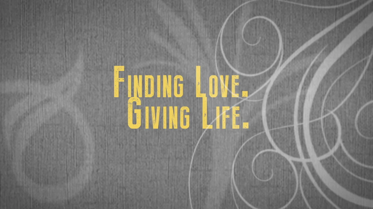 Finding Love. Giving Life.