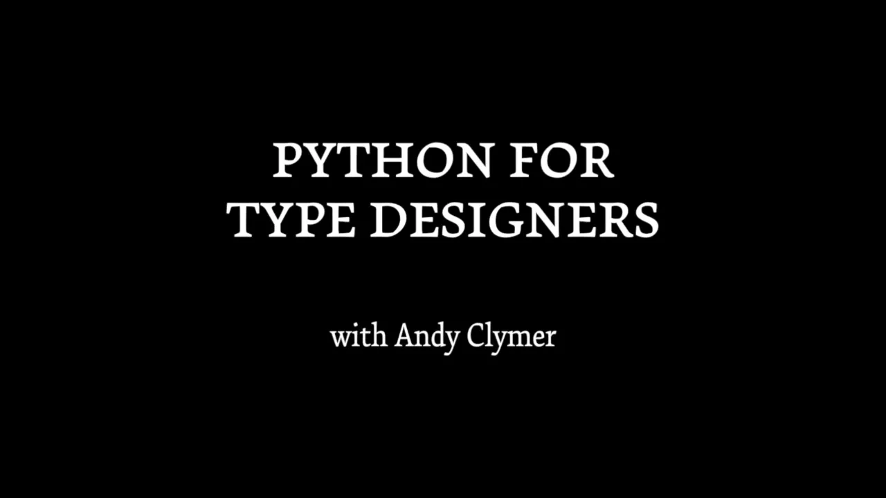 Python for Type Designers on Vimeo