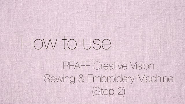PFAFF Creative Vision Tutorial on Vimeo