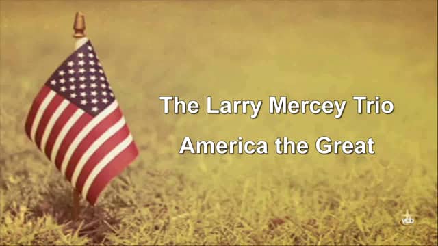 The Larry Mercey Trio - America the Great on Vimeo