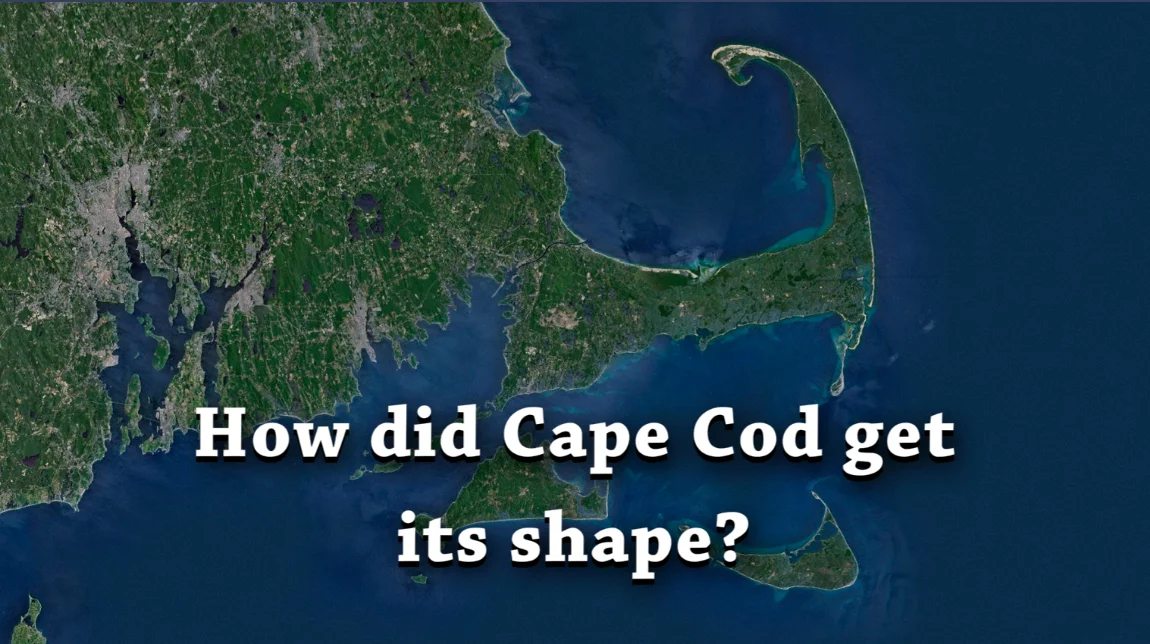 How did Cape Cod get its shape?