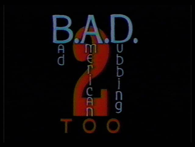 Bad American Dubbing Too on Vimeo