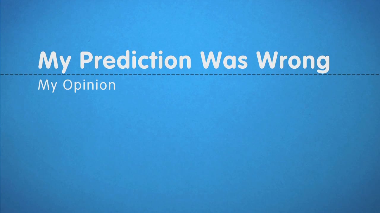 My Opinion - My Prediction was Wrong, Sam Brogan on Vimeo