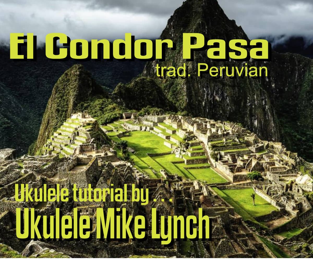 EL CONDOR PASA - Ukulele Tutorial by Ukulele Mike Lynch on Vimeo
