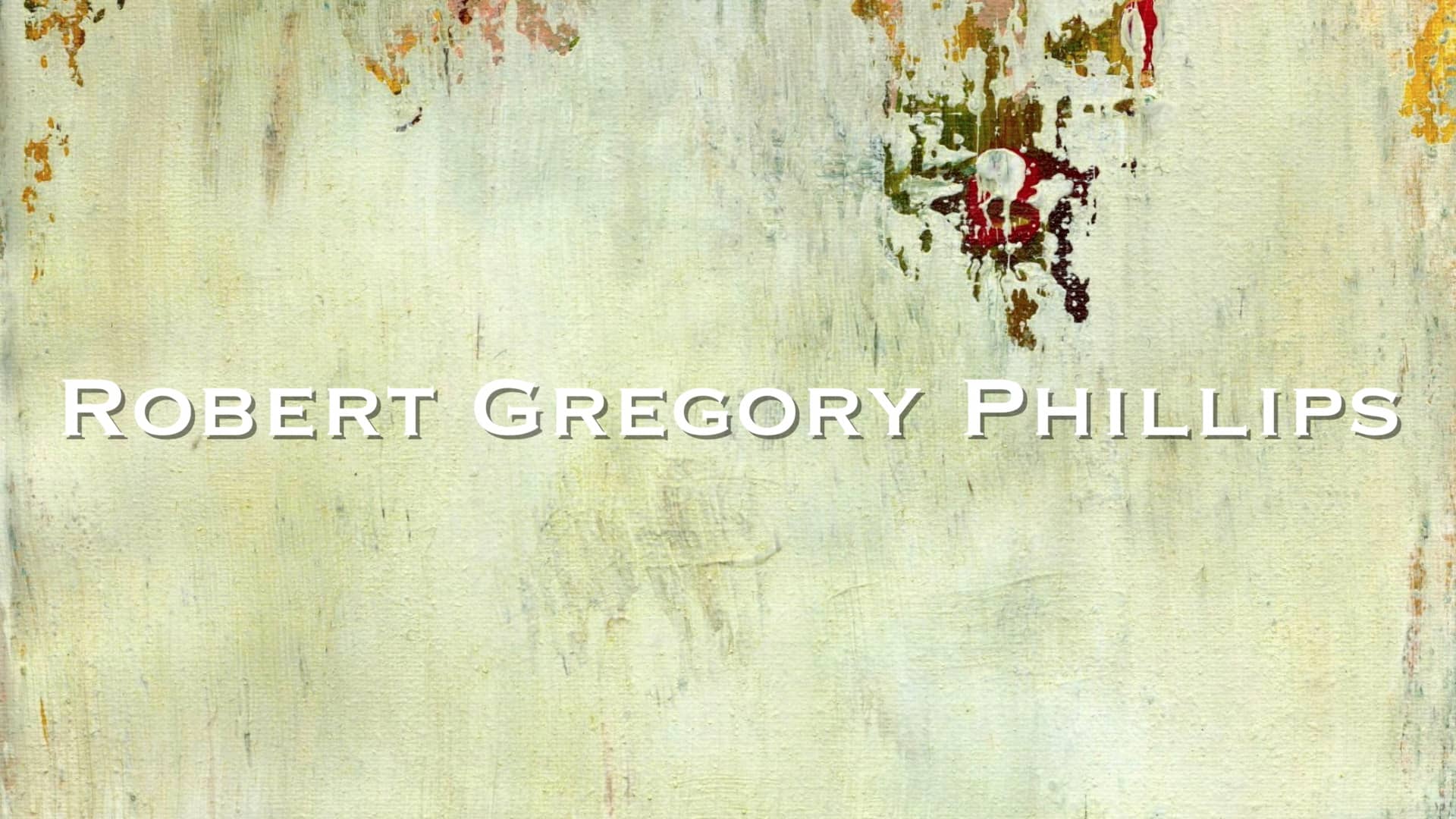 Robert Gregory Phillips - Artist on Vimeo