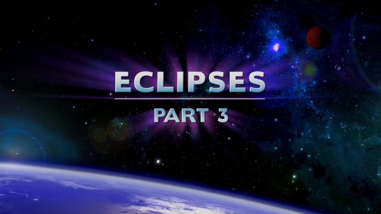 Astronomy: Our Understanding of the Cosmos: Eclipses - Part 3