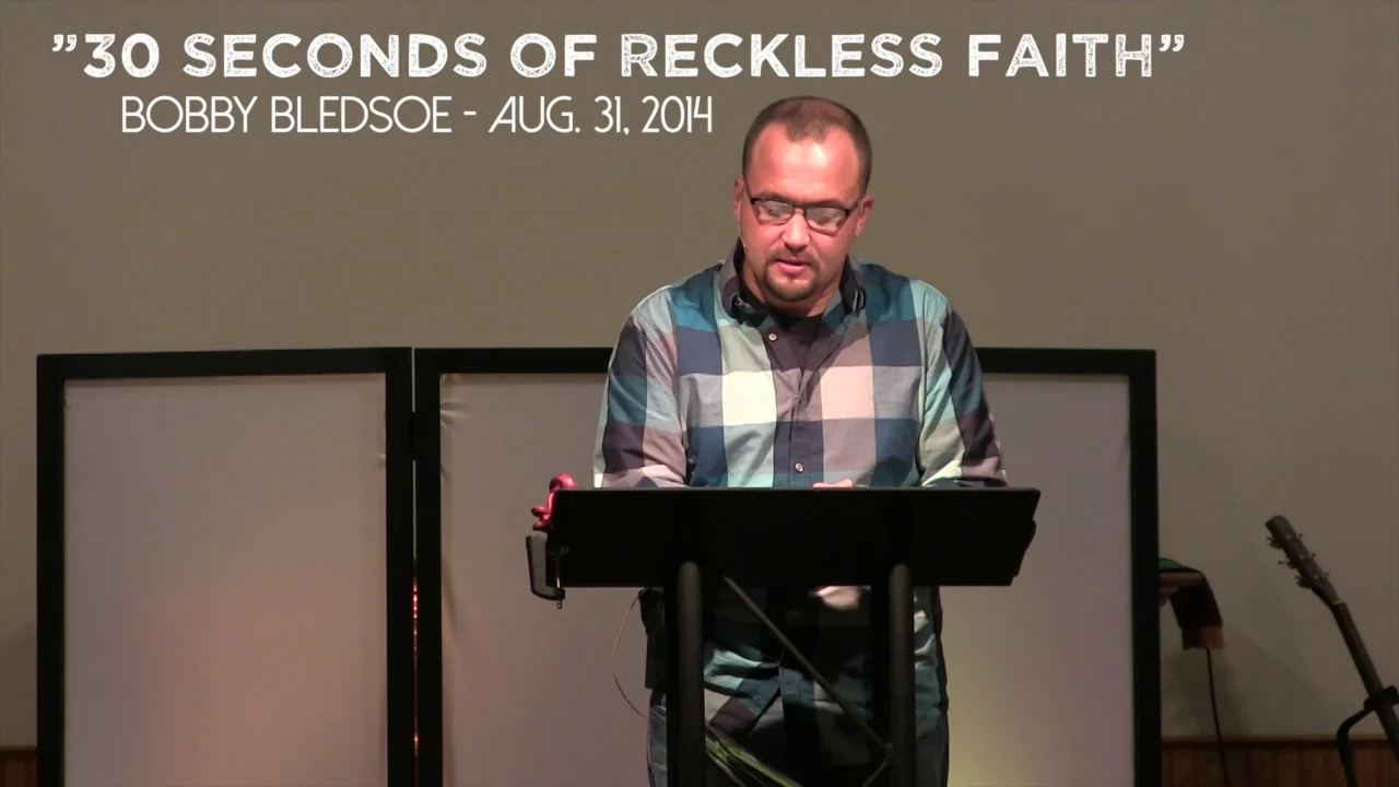 "30 Seconds of Reckless Faith" - Bobby Bledsoe on Vimeo
