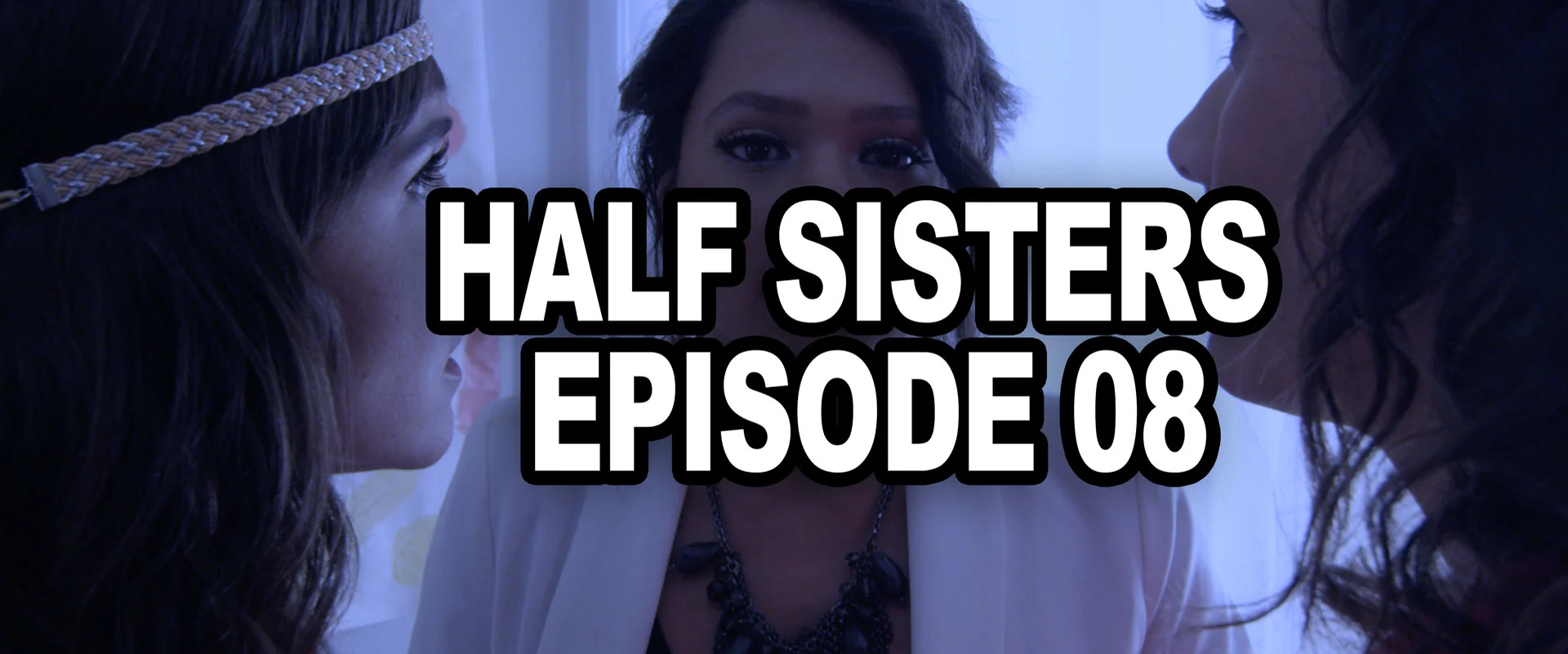 Half Sisters - Half Sisters - Episode 08 - A Family Affair - PRIVATE ...