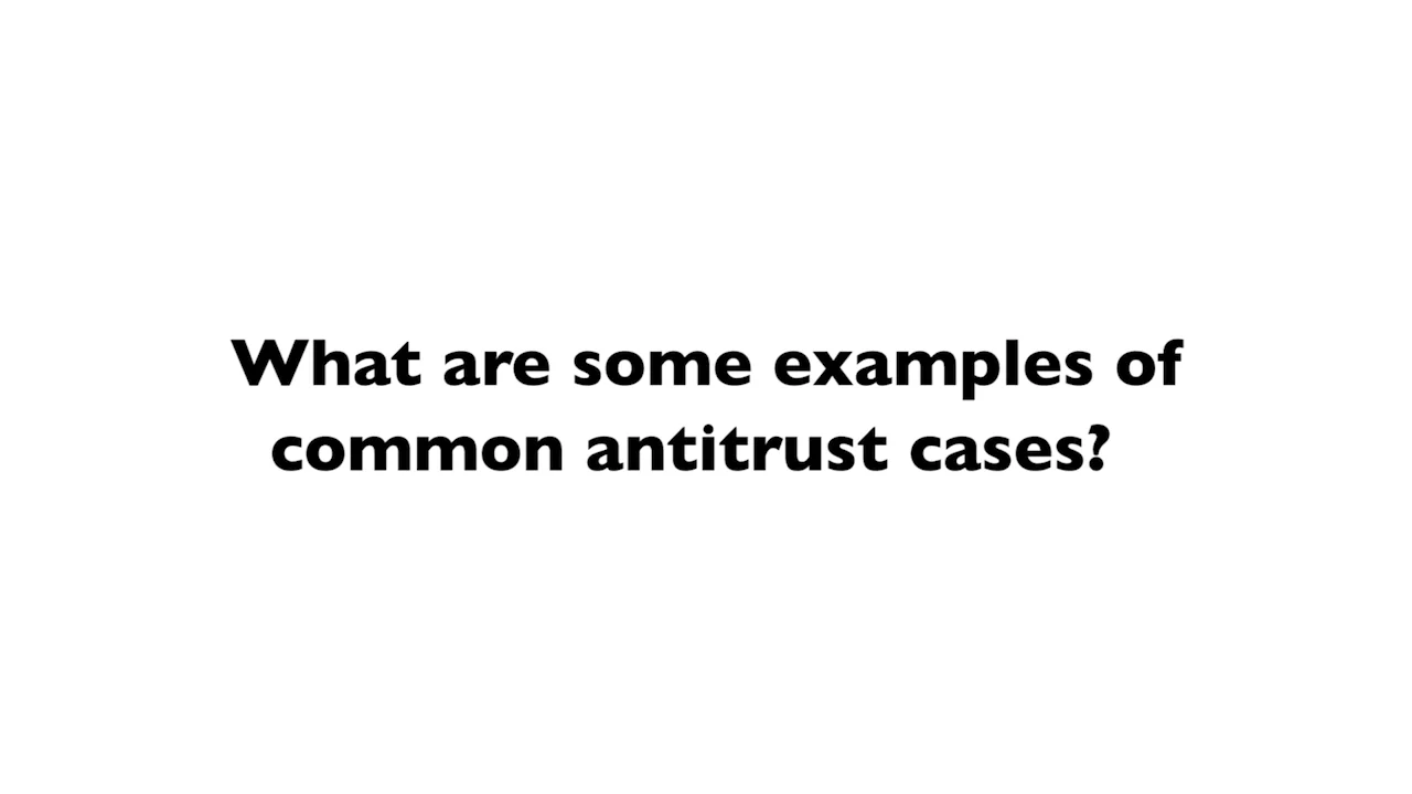 What are some examples of common antitrust cases? on Vimeo