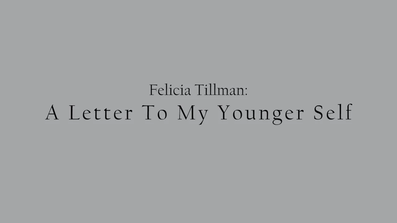 Felicia Tillman "Letter To My Younger Self" on Vimeo