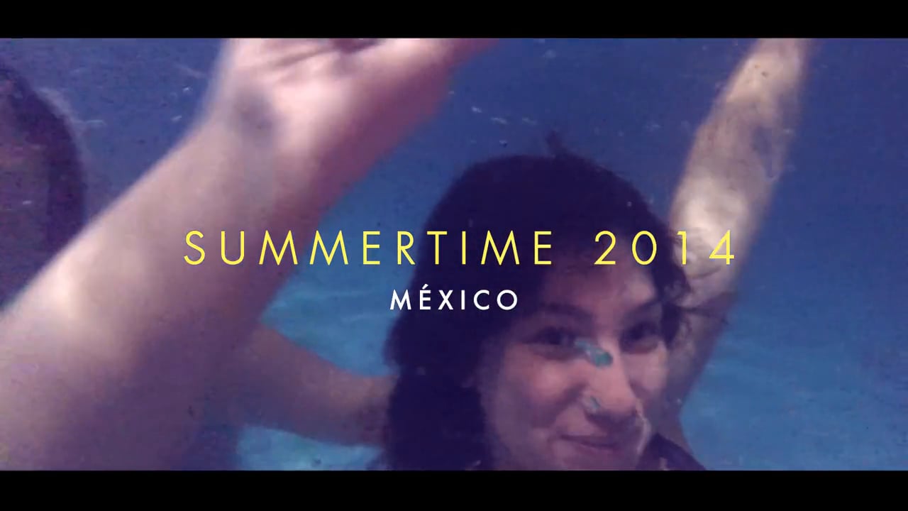 Summertime 2014 - México on Vimeo