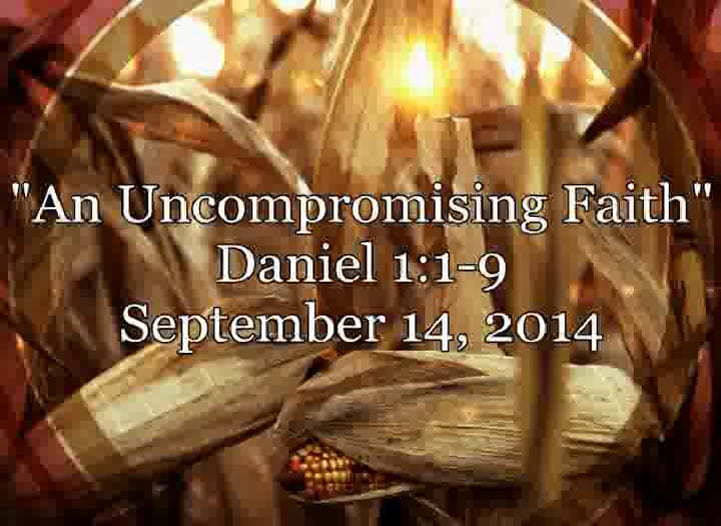 "An Uncompromising Faith" Daniel 1:1-9, September 14, 2014 on Vimeo