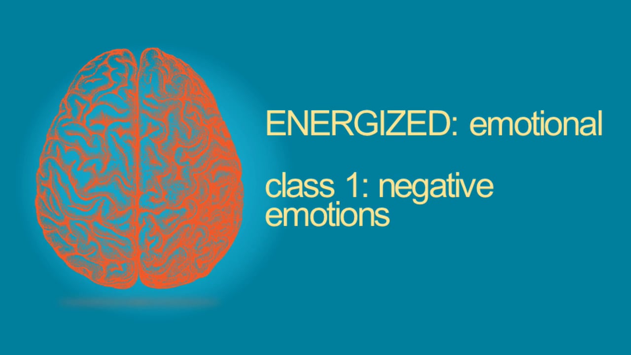 Energized Emotions Class 1: Negative Emotions on Vimeo
