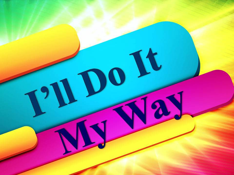 I'll Do It My Way on Vimeo