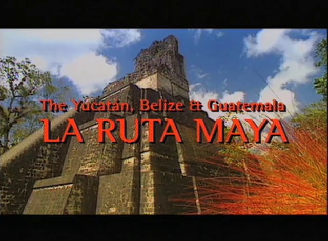 Latin America - Globe Trekker - La Ruta Maya: Belize, Yucatan and ...