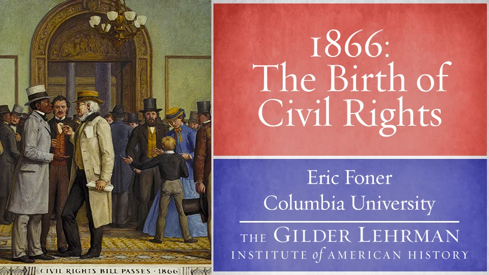 Eric Foner: 1866: The Birth of Civil Rights
