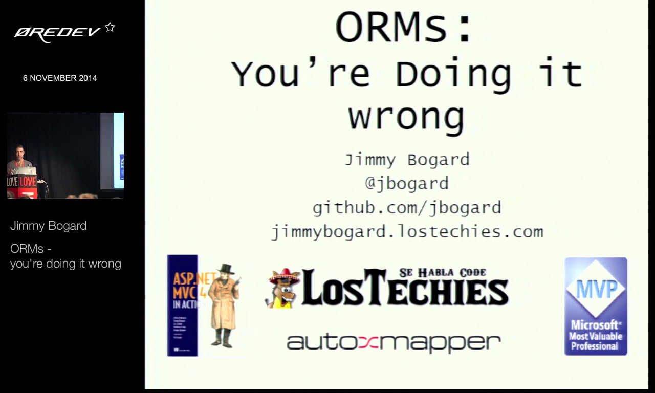 Øredev 2014 - Jimmy Bogard - ORMS - YOU'RE DOING IT WRONG on Vimeo
