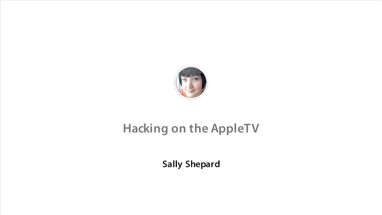 105 Hacking on the AppleTV - Sally Shepard on Vimeo