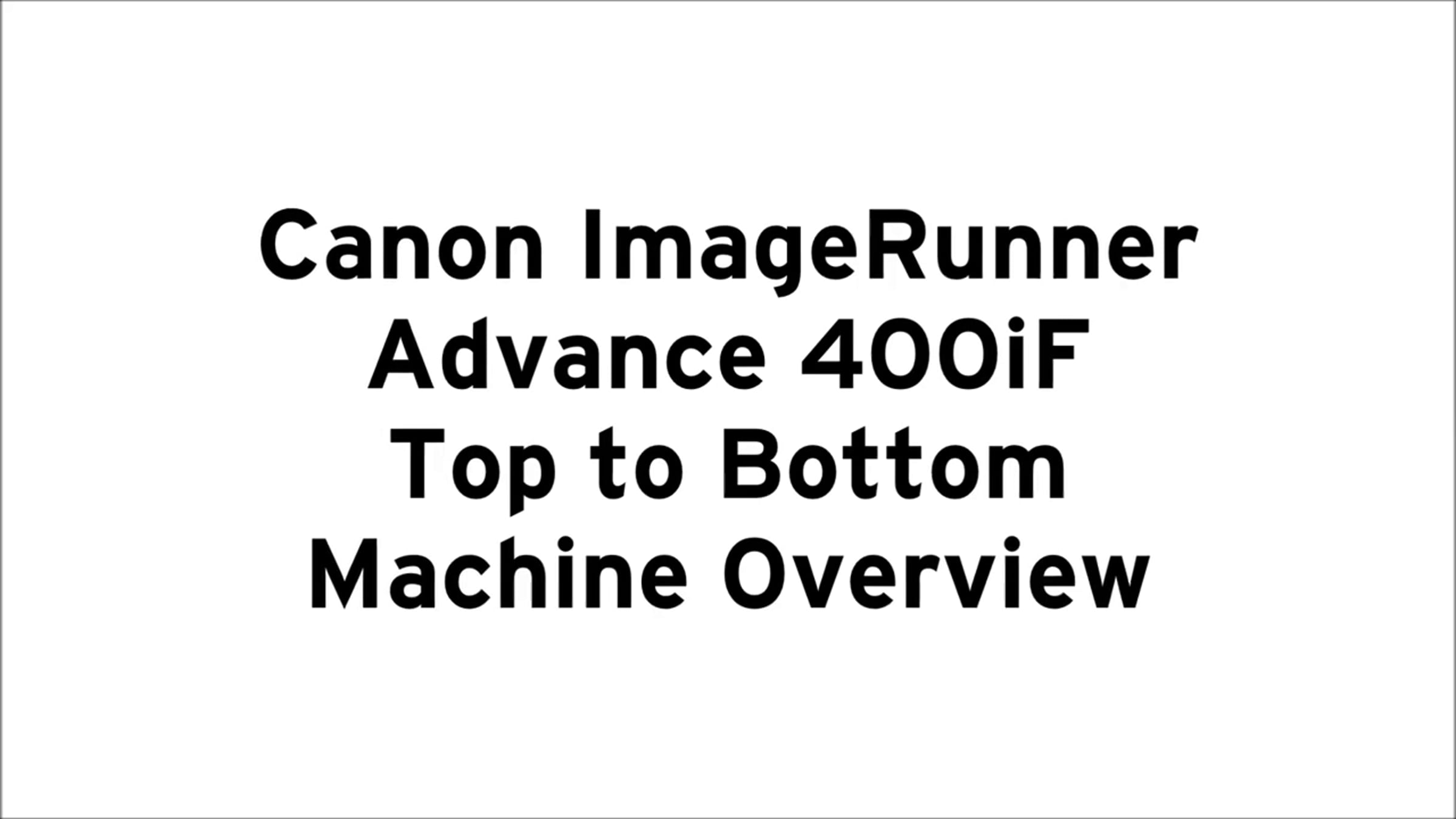 Canon ImageRunner Advance 400iF Machine Overview