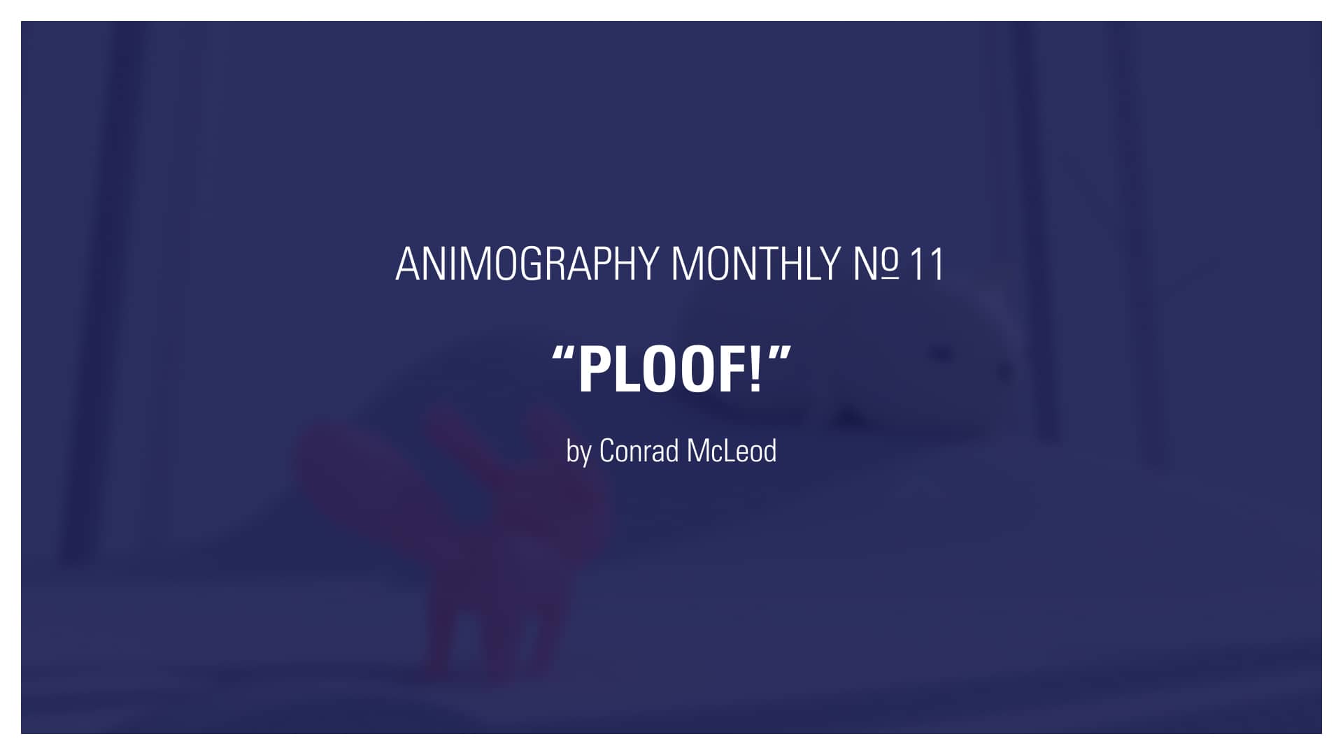 Animography Monthly No. 11 - 'Ploof!' on Vimeo