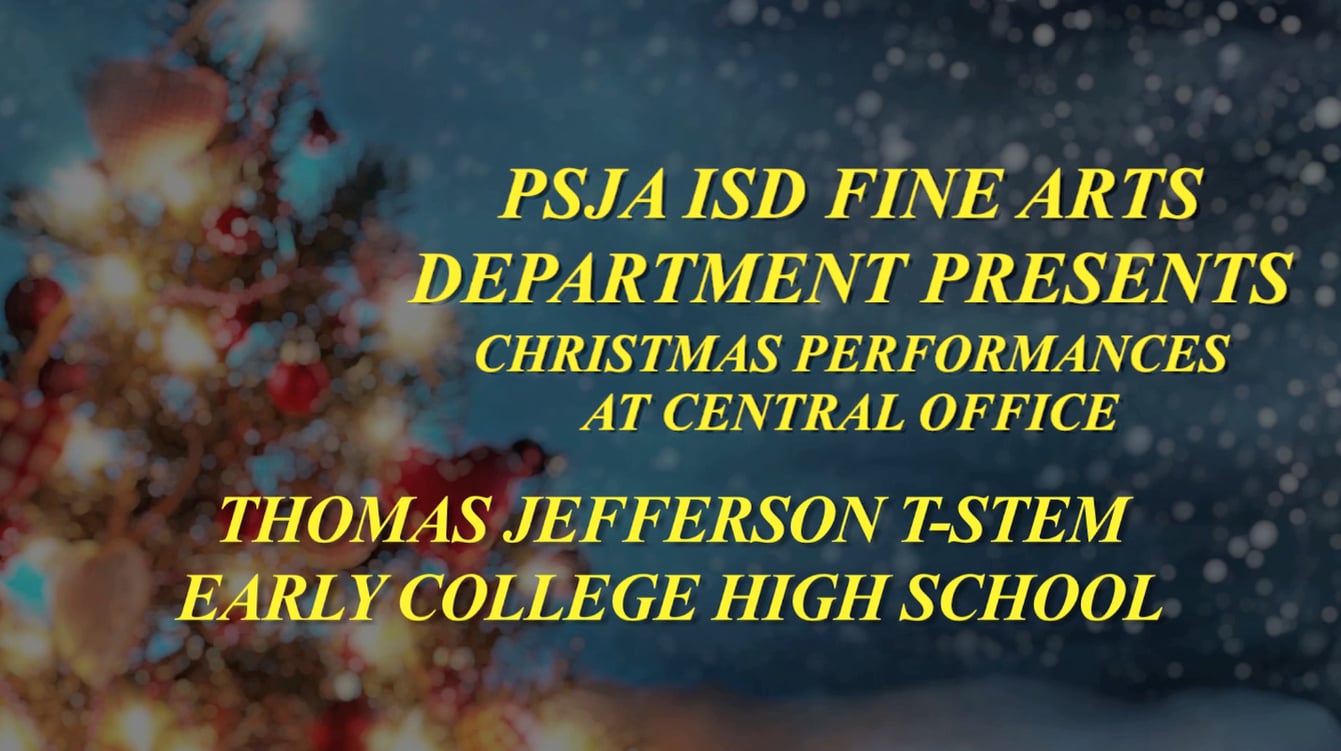 PSJA ISD Thomas Jefferson T-STEM Early College High School Christmas ...