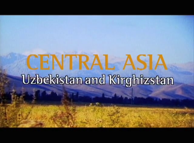 Asia - Globe Trekker - Central Asia: Uzbekistan & Kyrgyzstan on Vimeo