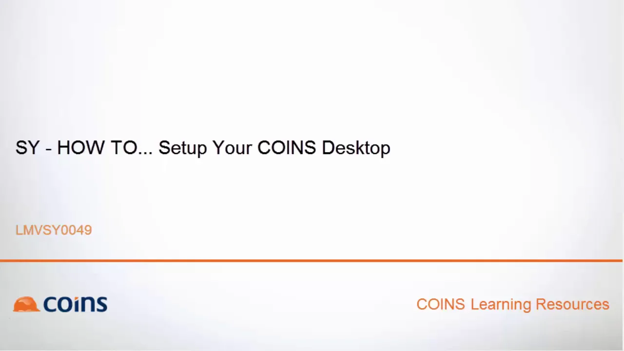 Introduction to COINS OA - SY - HOW TO...Setup Your COINS Desktop ...