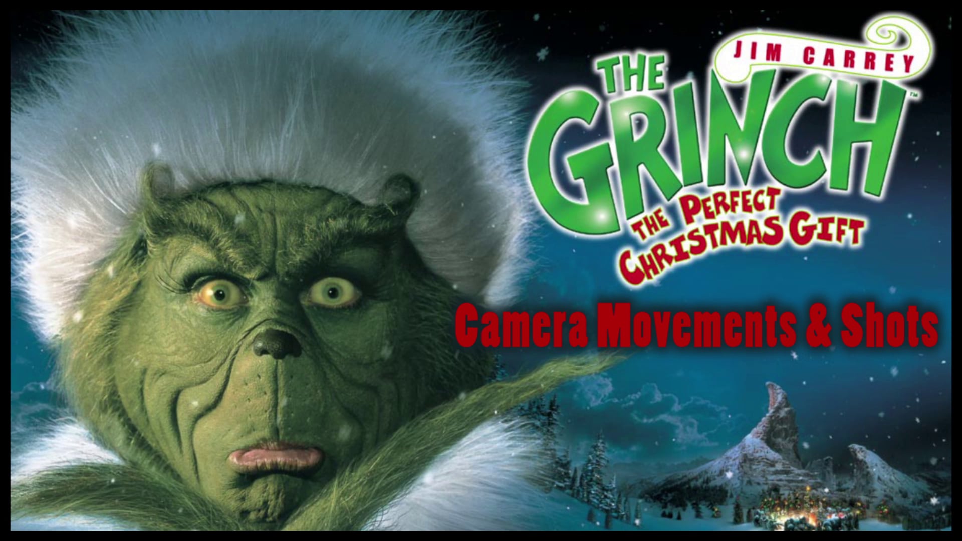 How the Grinch Stole Christmas : Camera Movements & Shots