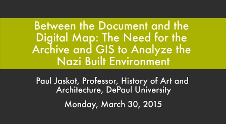 Paul Jaskot Dialogue: Between Document & Digital Map: The Need for the ...