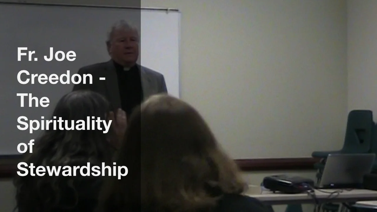 Fr. Joe Creedon - The Spirituality of Stewardship on Vimeo