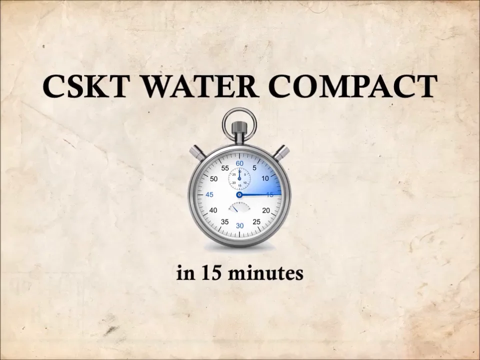 The CSKT Water Compact in 15 Minutes
