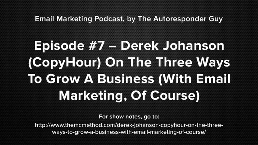 Derek Johanson Interview On The Three Ways To Grow A Biz With Email ...