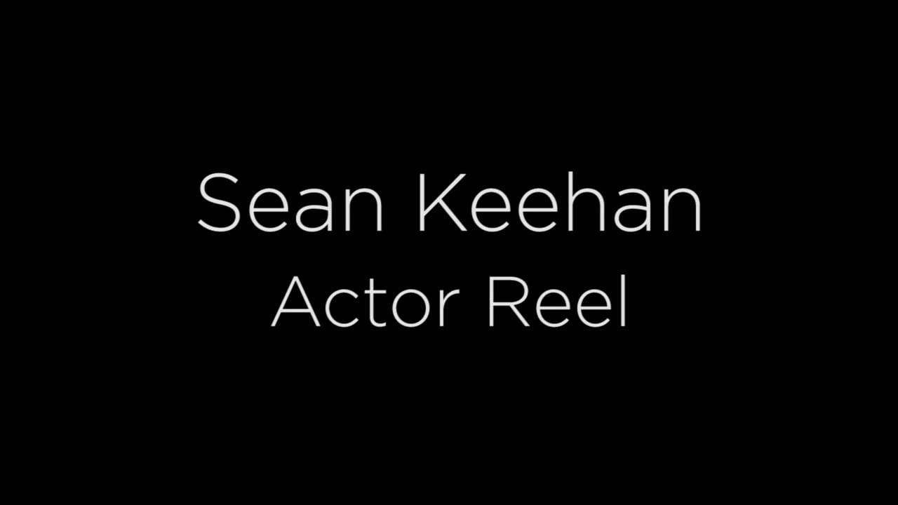 Sean Keehan Actor Reel on Vimeo