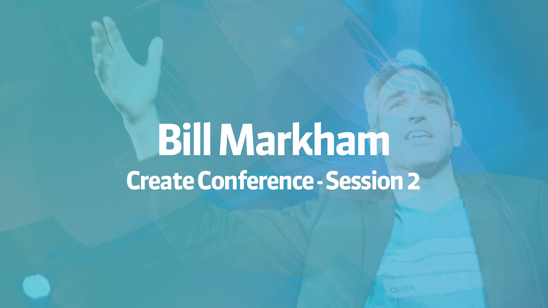 Create Session 2 - Bill Markham on Vimeo