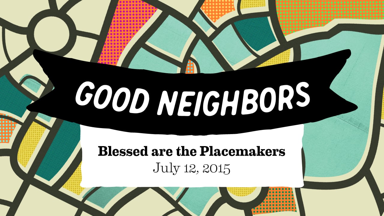 Blessed Are the Placemakers | Andy McQuitty | July 12, 2015 on Vimeo