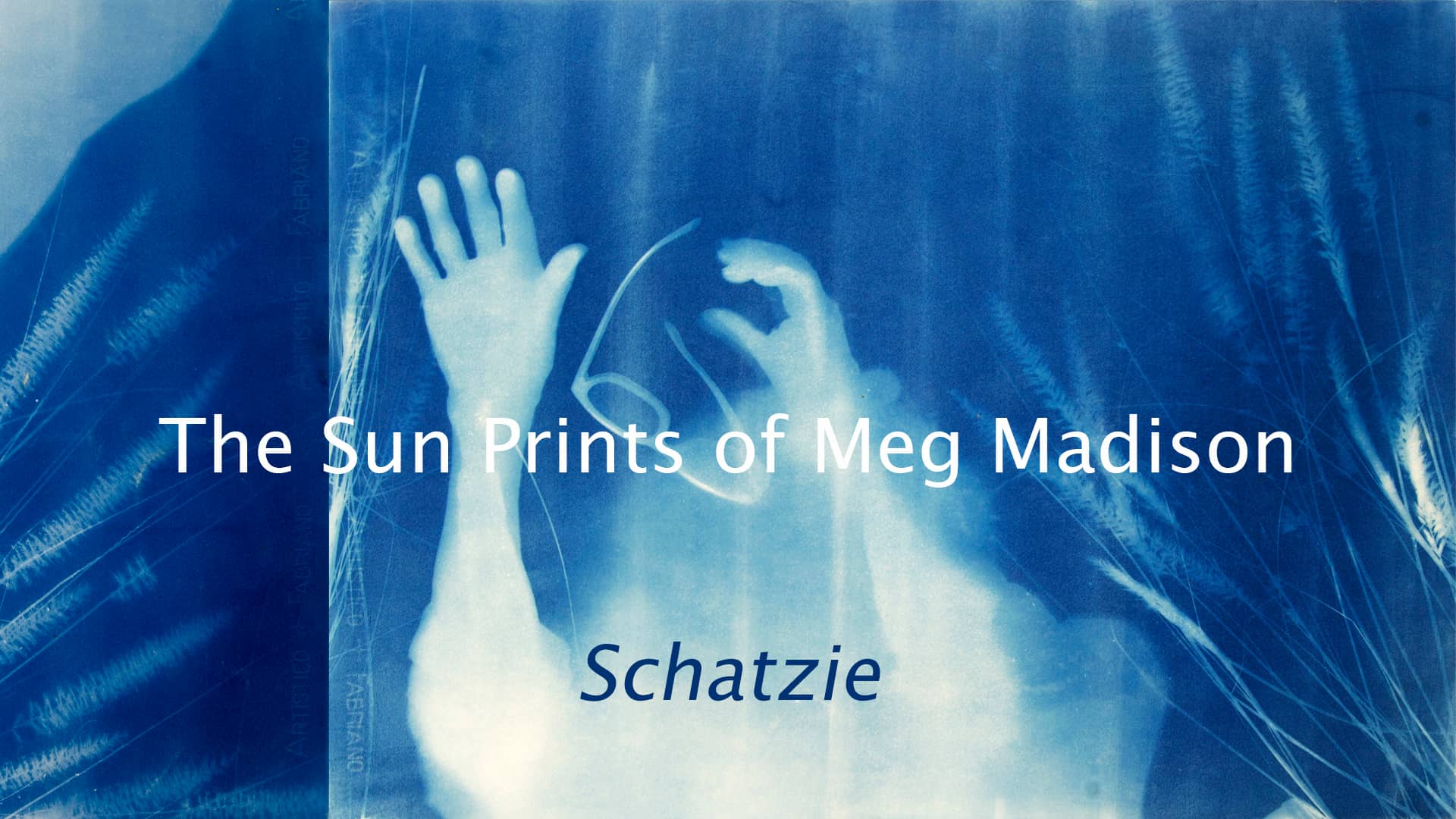 The Sun Prints of Meg Madison - Schatzie on Vimeo