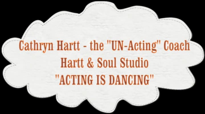 Cathryn Hartt - Hartt and Soul - the "UN-Acting" Coach - ACTING IS ...