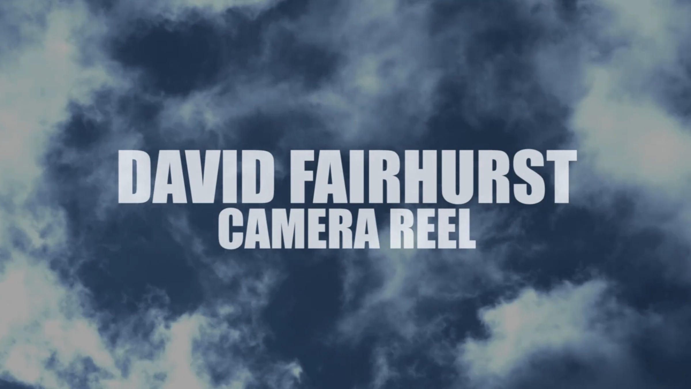 David Fairhurst - Videographer / Cinematographer Showreel