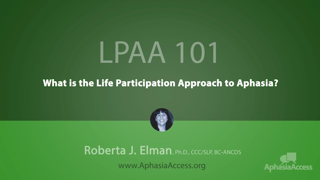 LPAA 101: What is the Life Participation Approach to Aphasia? in ...