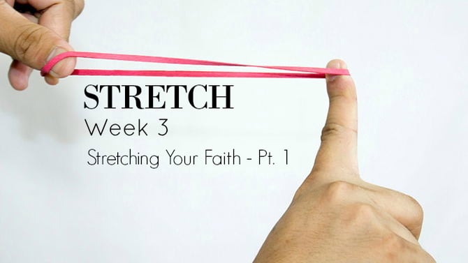 Stretch (Week 3) - Stretching Your Faith - Part 1 on Vimeo