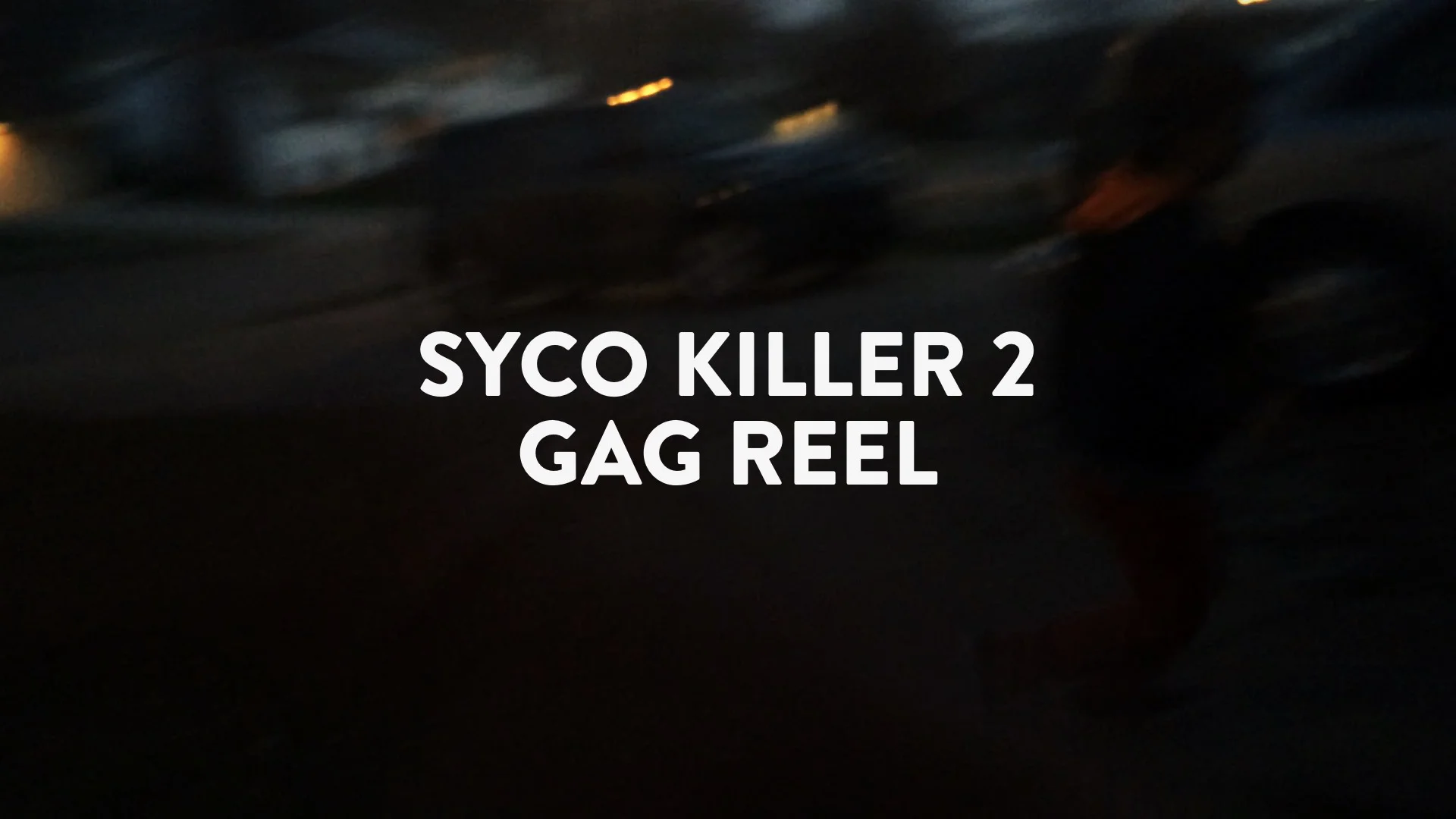 Syco Killer 2 Gag Reel on Vimeo