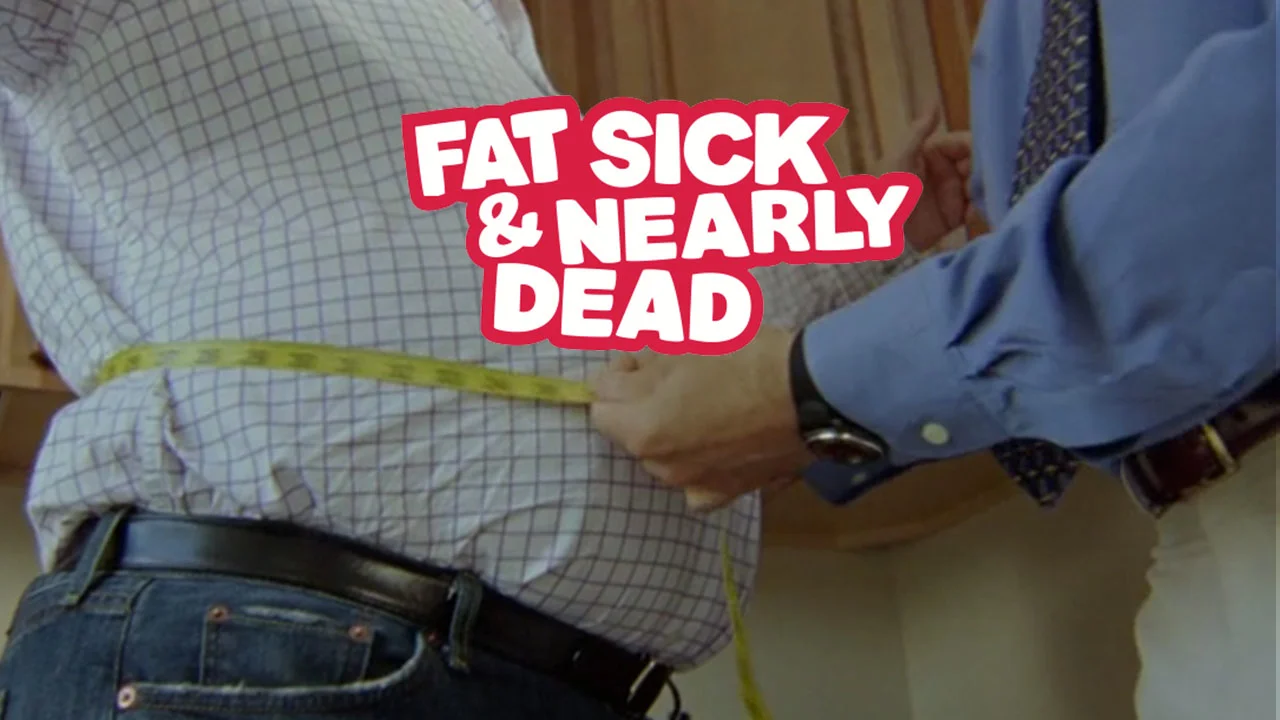 Fat, Sick & Nearly Dead