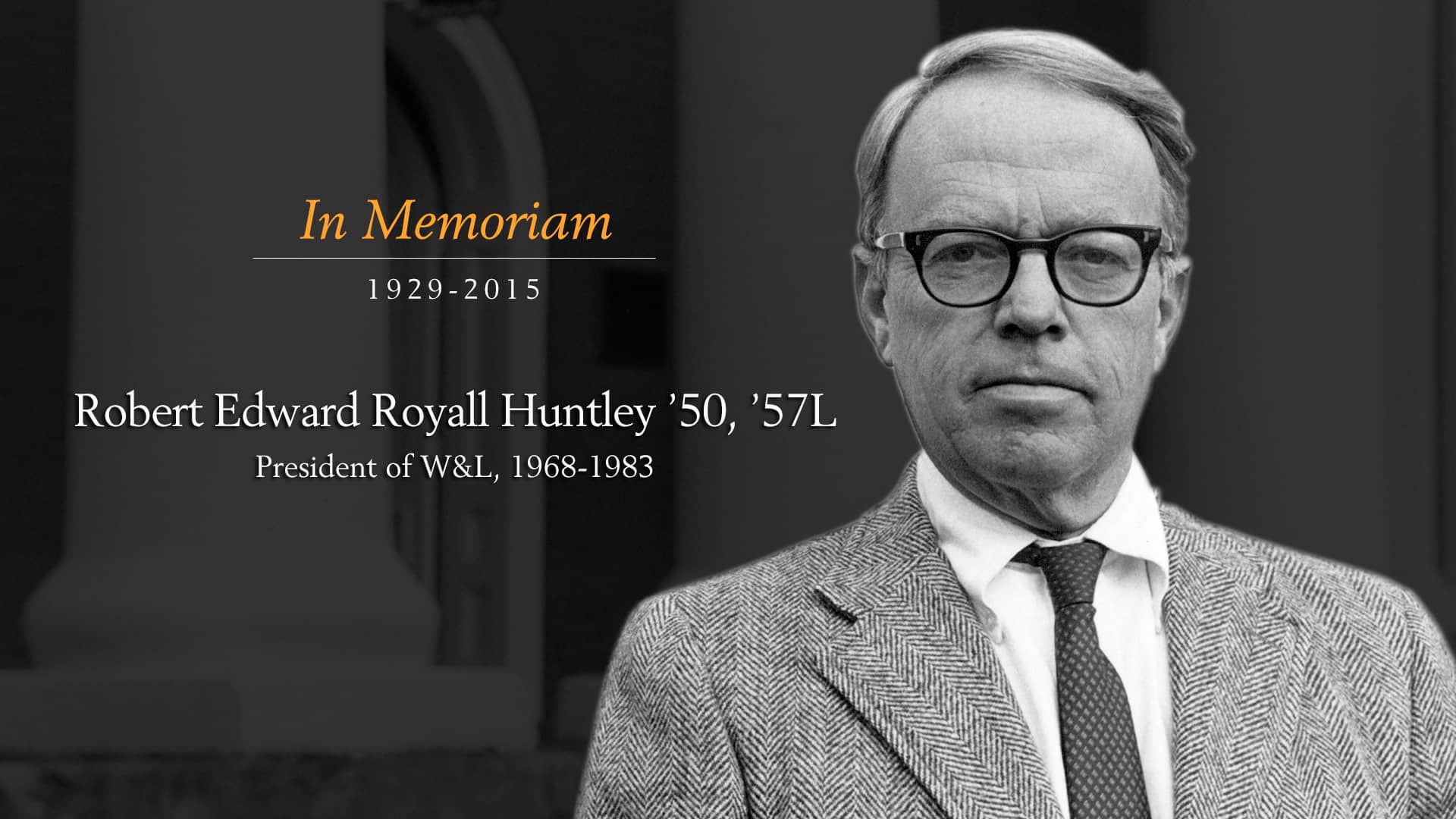 In Memoriam: Robert Edward Royall Huntley, President of W&L, 1968-1983 ...