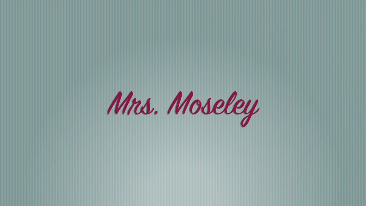 Mrs. Moseley on Vimeo